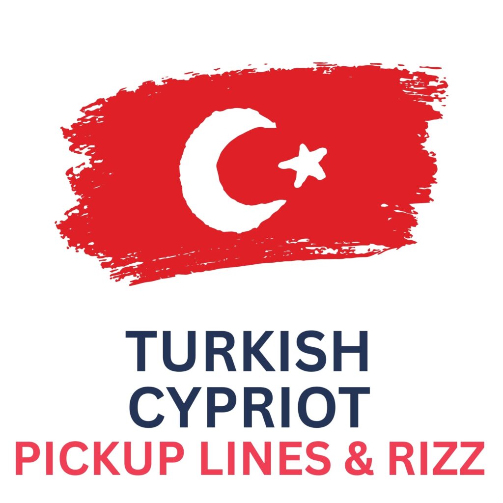 Turkish Cypriot Rizz Lines: Mediterranean Romance with a Cultural Twist ...
